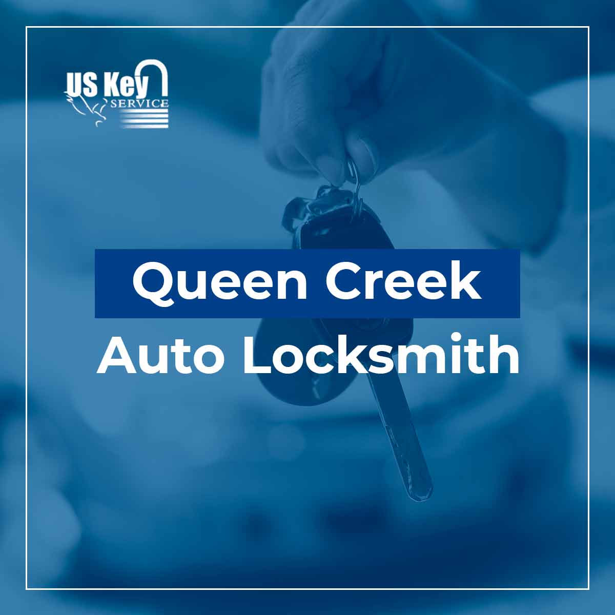 Top Rated Queen Creek Mobile Auto Locksmith | US Key Service