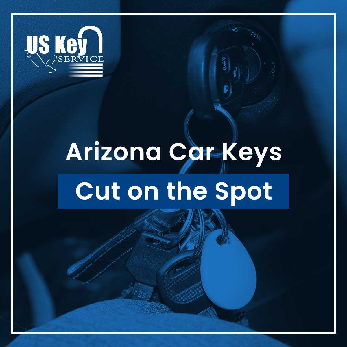 On-the-Spot Car Key Replacement In Arizona | US Key Service